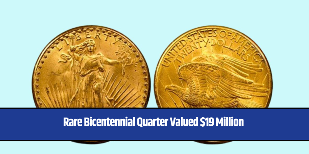 Rare Bicentennial Quarter Valued At Nearly $19 Million – 7 More Worth Over $15 Million USD